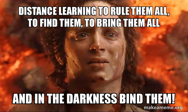 Distance learning to rule them all, to find them, to bring them all And ...