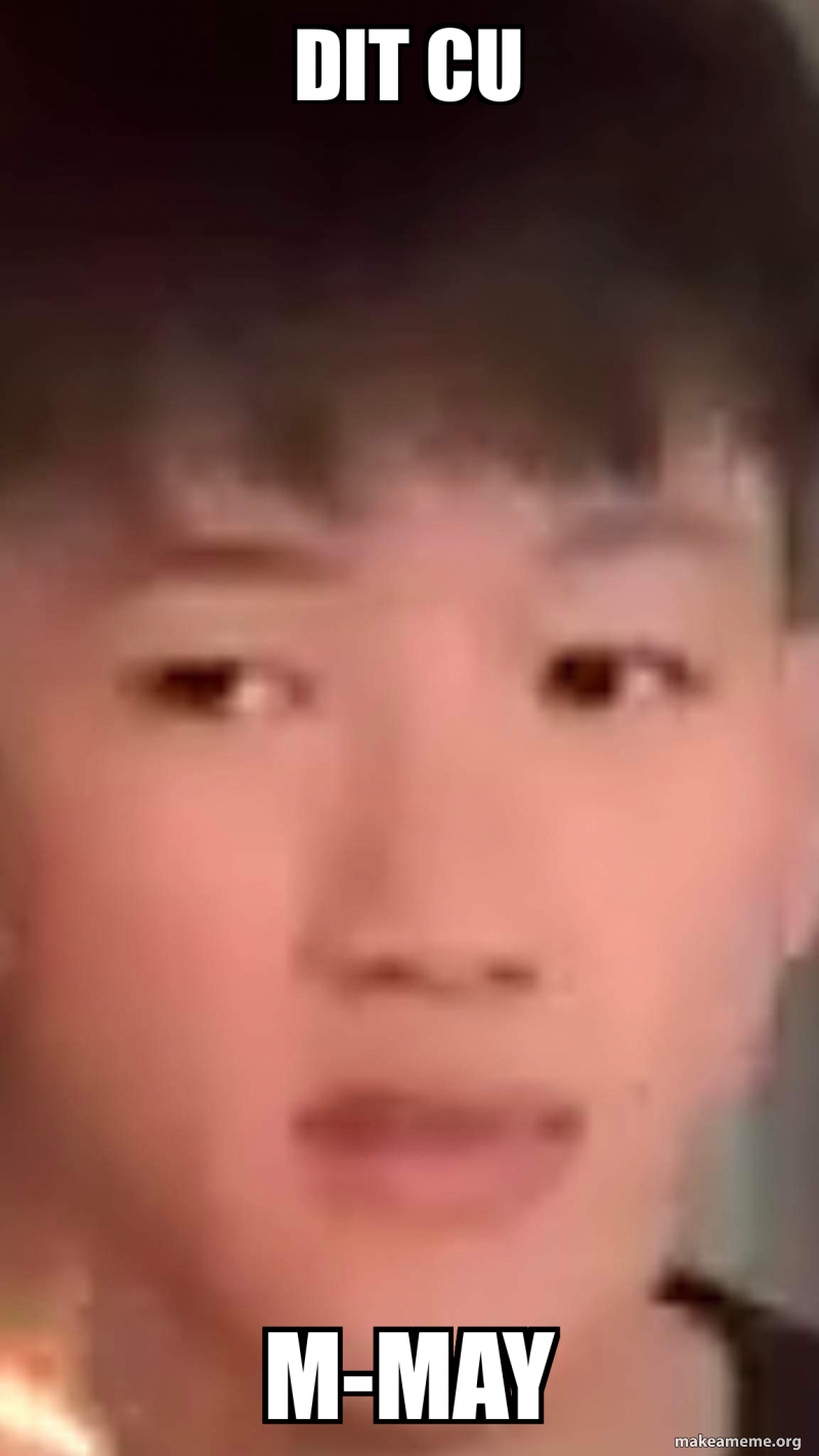 DIt cu M-May Meme Generator