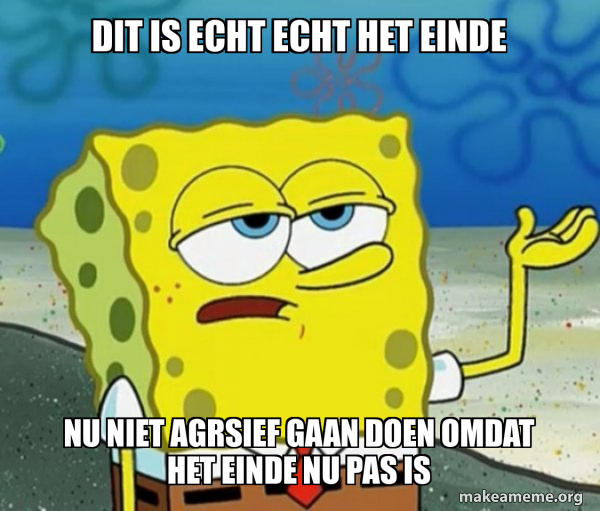 dit is echt echt het einde nu niet agrsief gaan doen omdat het einde nu pas is - Tough SpongeBob ...