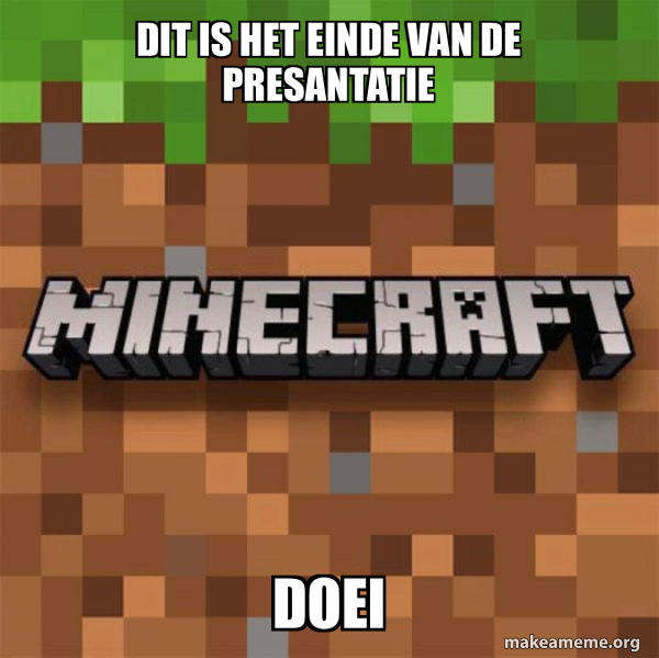 dit is het einde van de presantatie doei - Minecraft Meme Generator