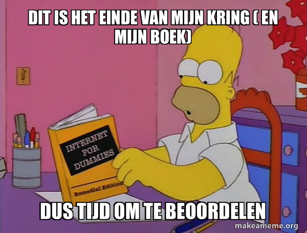 dit is het einde van mijn kring ( en mijn boek) dus tijd om te ...
