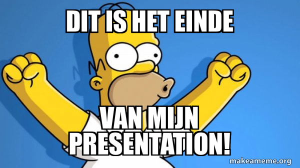 Dit is het einde Van mijn PRESENTATION! - Happy Homer Meme Generator