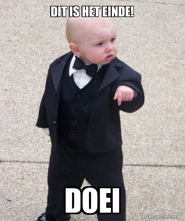 Dit is het einde! doei - Godfather Baby Meme Generator