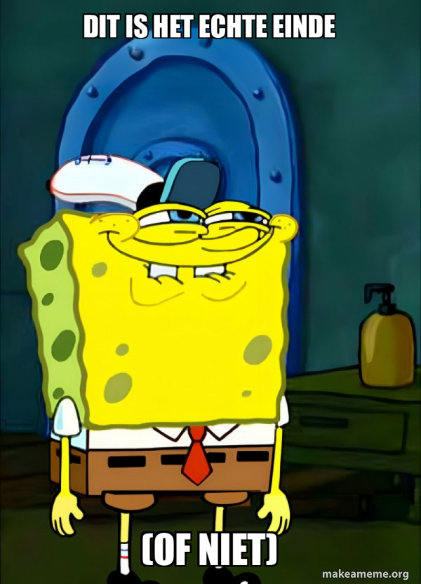 dit is het echte einde (of niet) - SpongeBob Grin Meme Generator
