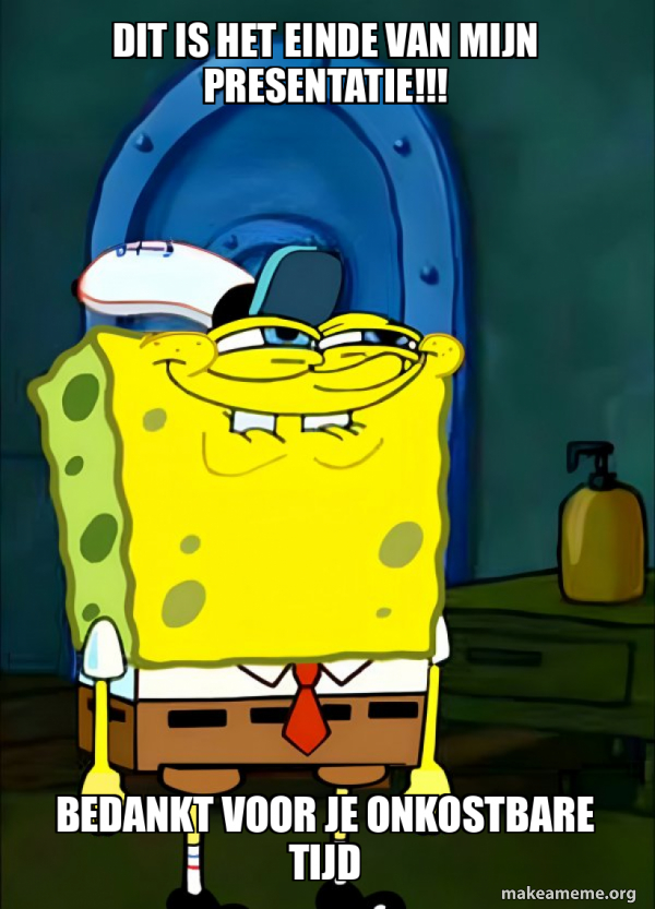 Dit is het einde van mijn presentatie!!! Bedankt voor je onkostbare tijd - SpongeBob Grin Meme ...