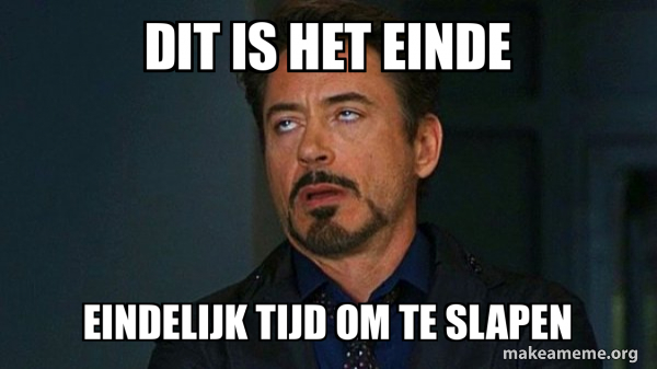 Dit is het einde Eindelijk tijd om te slapen - Tony Stark Eye Roll Meme ...