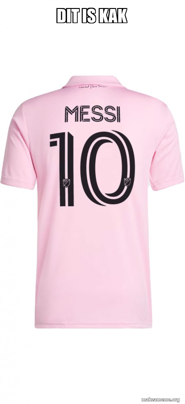 dit is kak - Messi Jersey Meme Generator