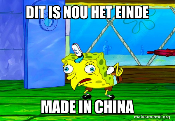 dit is nou het einde MADE IN CHINA - Mocking SpongeBob Meme Generator