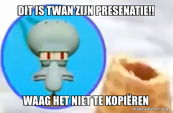 Dit is Twan zijn presenatie!! Waag het niet te kopiëren - What the ...