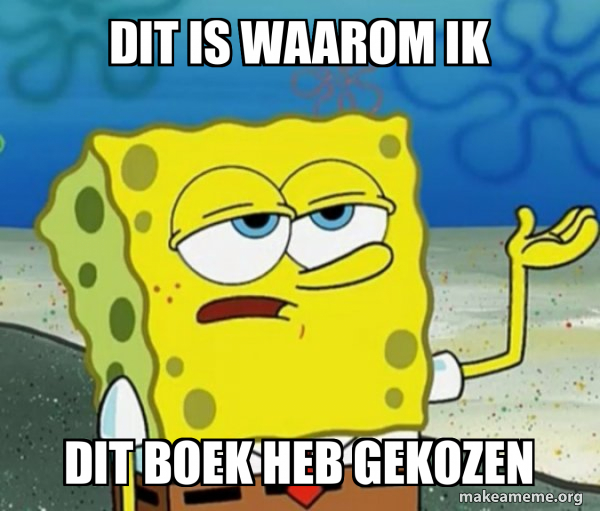 DIT IS WAAROM IK DIT BOEK HEB GEKOZEN - Tough SpongeBob Meme Generator