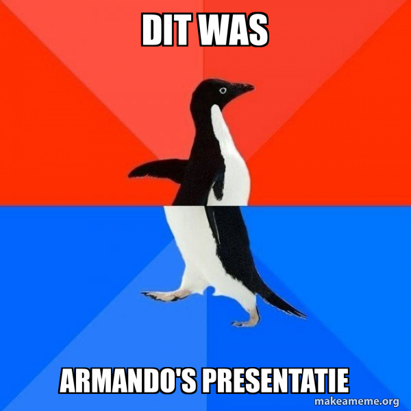 dit was armando's presentatie - Socially Awesome Awkward Penguin Meme ...