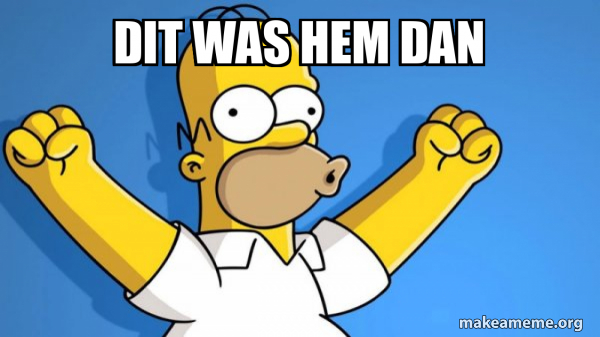 dit was hem dan - Happy Homer Meme Generator