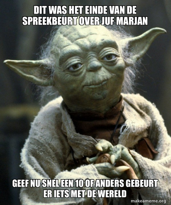 Dit was het einde van de spreekbeurt over juf marjan Geef nu snel een ...