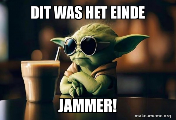 DIT WAS HET EINDE JAMMER! - Cool Yoda (Sunglasses) Meme Generator