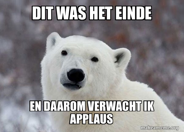 dit was het einde en daarom verwacht ik applaus - Popular Opinion Polar ...