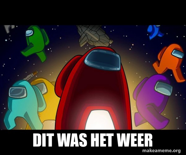 dit was het weer - Among Us Meme Generator