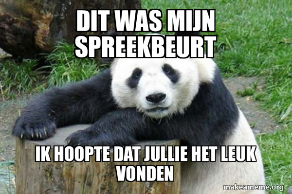 dit was mijn spreekbeurt ik hoopte dat jullie het leuk vonden ...