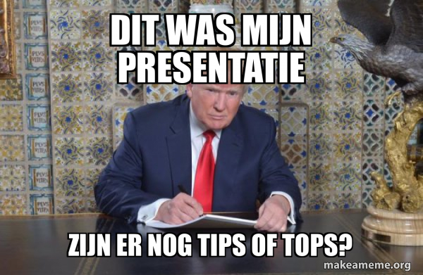 Dit was mijn presentatie Zijn er nog tips of tops? - Donald Trump ...