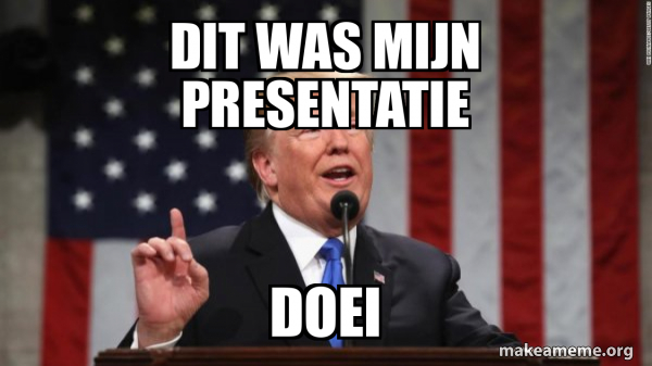 dit was mijn presentatie doei - Donald Trump Meme Generator