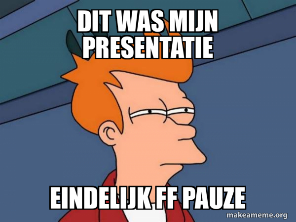 dit was mijn presentatie eindelijk ff pauze - Futurama Fry Meme Generator