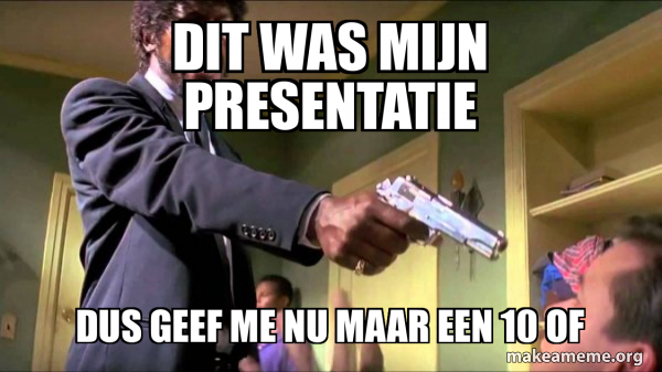 dit was mijn presentatie DUS GEEF ME NU MAAR EEN 10 OF - Samuel L ...