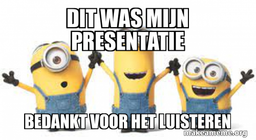 dit was mijn presentatie BEDANKT VOOR HET LUISTEREN Meme Generator