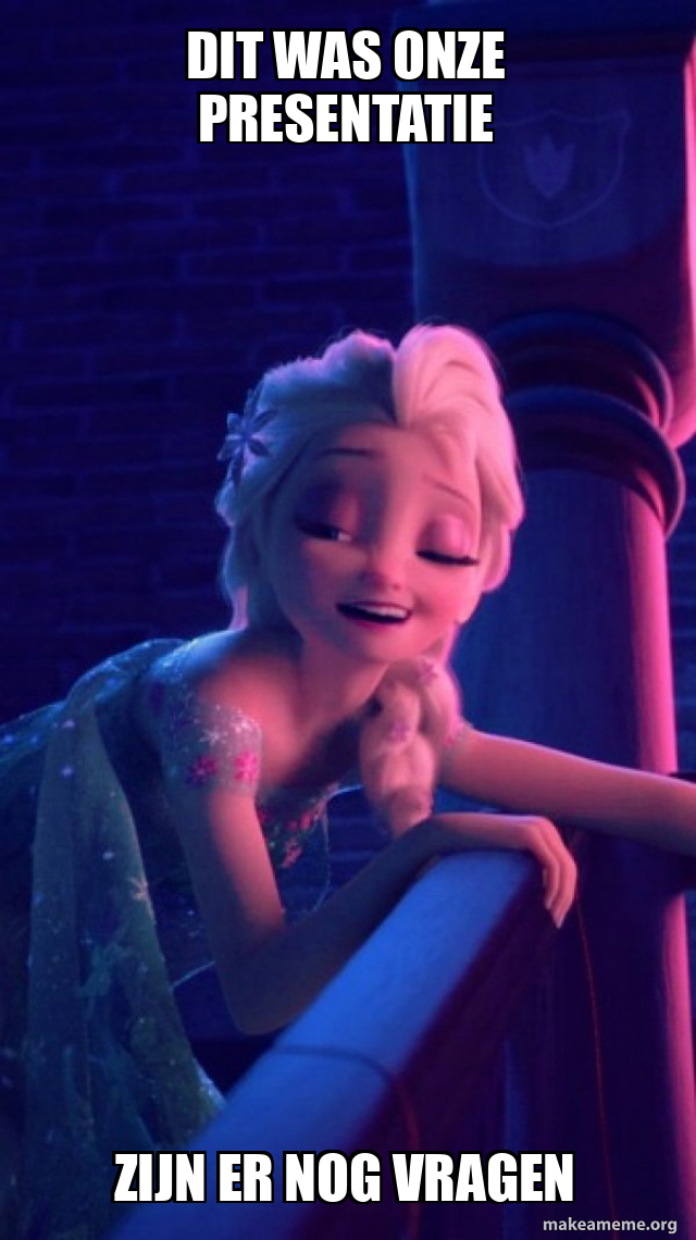 dit was onze presentatie zijn er nog vragen - Drunk Elsa Meme Generator