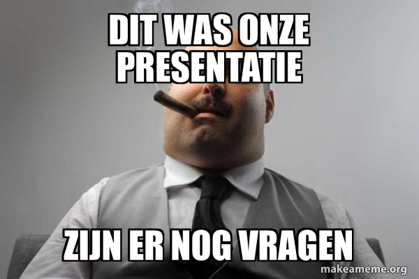 dit was onze presentatie zijn er nog vragen - Scumbag Boss Meme Generator