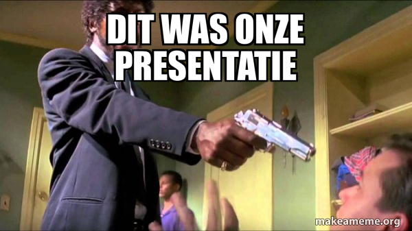 Dit was onze presentatie - Samuel L. Jackson Say What Meme Generator