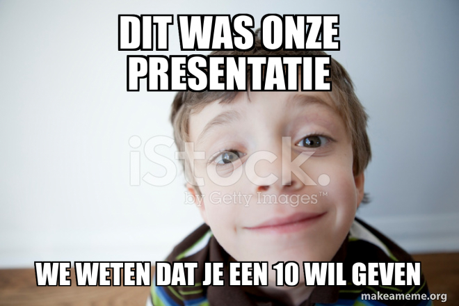 dit was onze presentatie we weten dat je een 10 wil geven Meme Generator