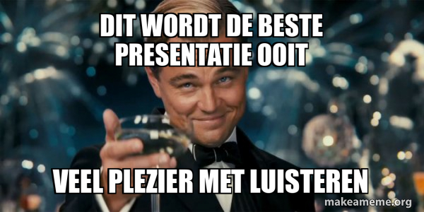 Dit wordt de beste presentatie ooit Veel plezier met luisteren - Great ...