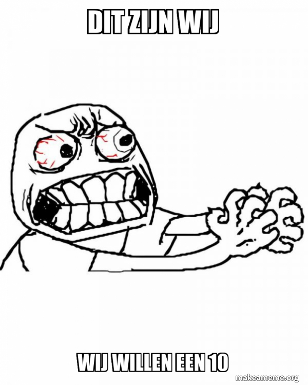 Dit zijn wij Wij willen een 10 - Angry Meme Generator