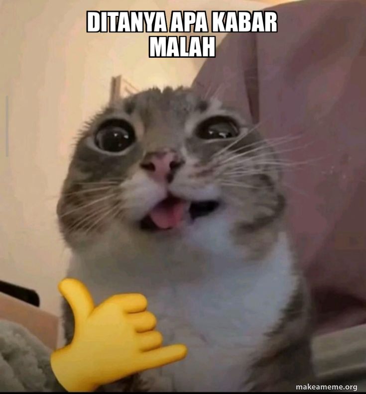 Ditanya apa kabar Malah Meme Generator