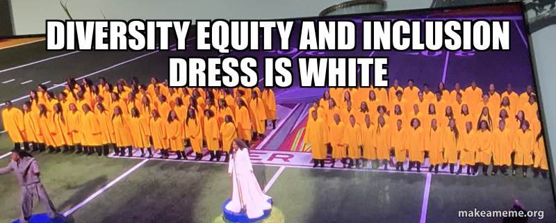 Diversity equity and inclusion dress is white Meme Generator