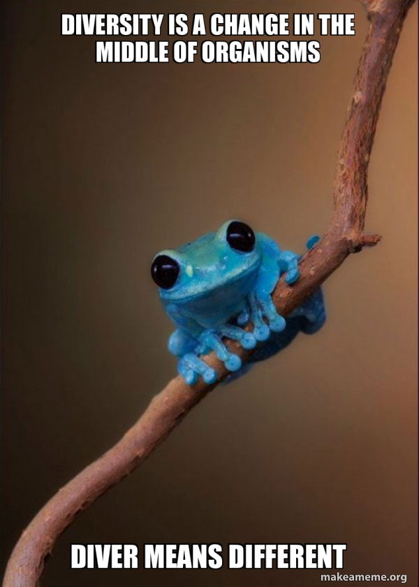 Diversity is a change in the middle of organisms Diver means different ...