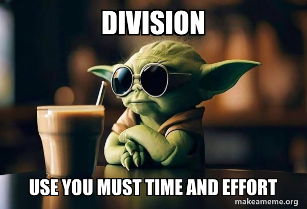 division use you must time and effort - Cool Yoda (Sunglasses) Meme ...