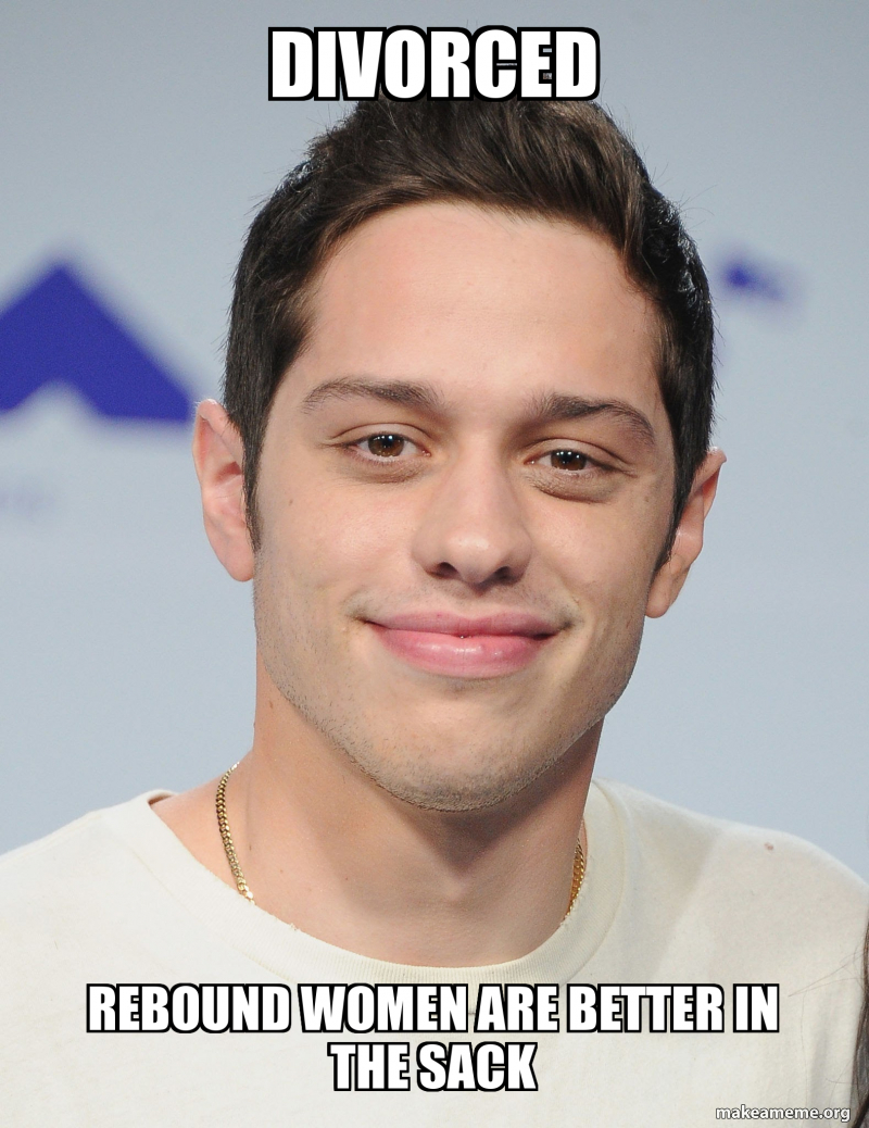 divorced rebound women are better in the sack Meme Generator