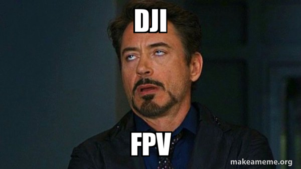 dji fpv - Tony Stark Eye Roll Meme Generator