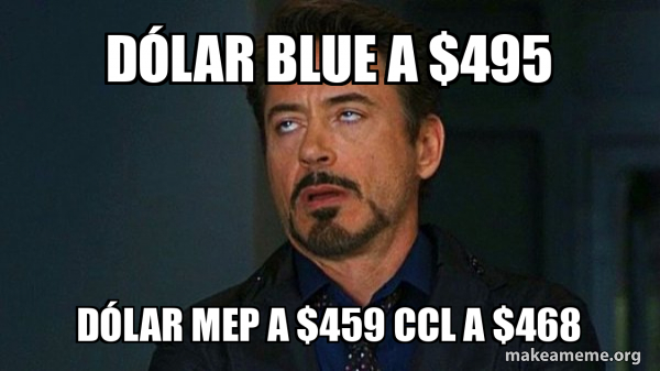 Dólar blue a $495 Dólar mep a $459 ccl a $468 - Tony Stark Eye Roll ...