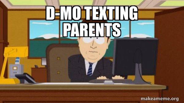 D-mo texting parents - aaaand its gone Meme Generator