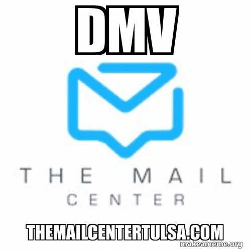 DMV themailcentertulsa.com Meme Generator