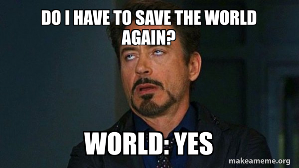 Do i have to save the world again? World: YES - Tony Stark Eye Roll ...