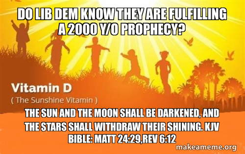 Do lib dem know they are fulfilling a 2000 y/o prophecy? The sun and ...