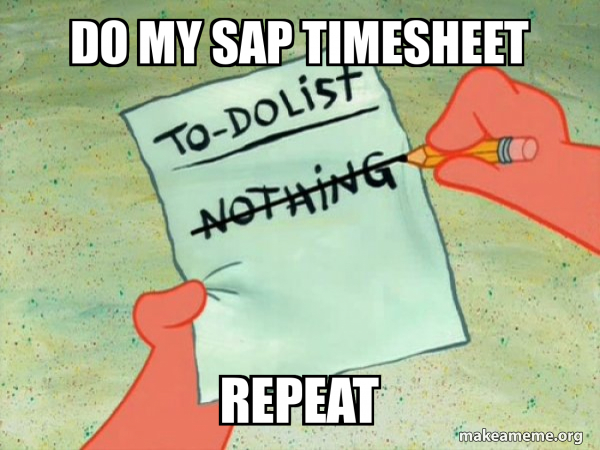 Do My SAP Timesheet Repeat - TO-DO List Meme Generator