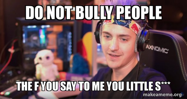 Do not bully people The F You say to me you little s*** - Ninja Tyler ...