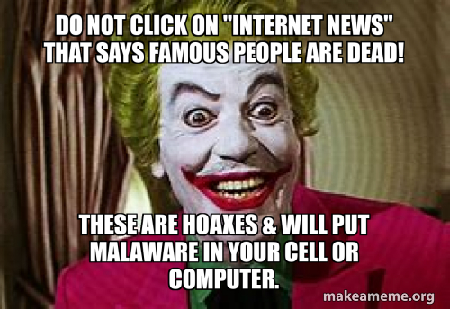 Do not click on "Internet News" that says FAMOUS PEOPLE ARE DEAD! These ...