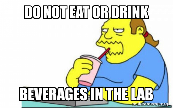 do not eat or drink beverages in the lab - Worst Apocalypse Ever Meme ...