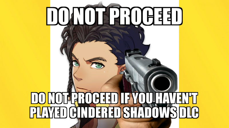 Do not proceed Do not proceed if you haven't played cindered shadows ...