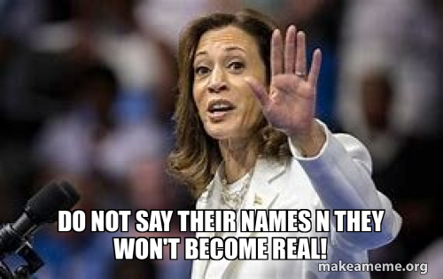 do not say their names n they won't become real! Meme Generator
