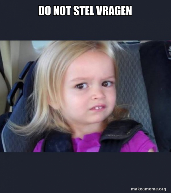 do not stel vragen - Side-Eyes Chloe Meme Generator